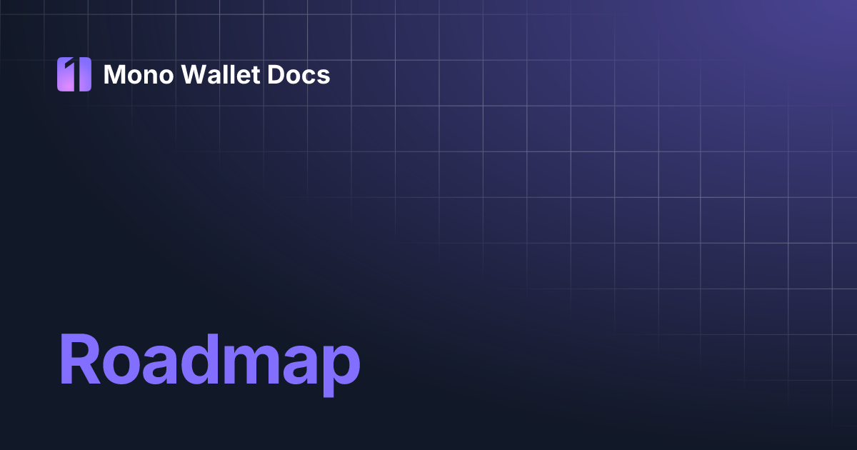 Roadmap | Mono Wallet Docs